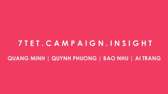 Young marketers elite 4 -Assignment Tet Campaign Insight - Quang Minh - Bảo Như - Ai Trang ...