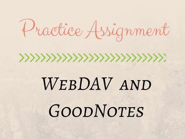 Assignment with web dav and goodnotes | PPTX