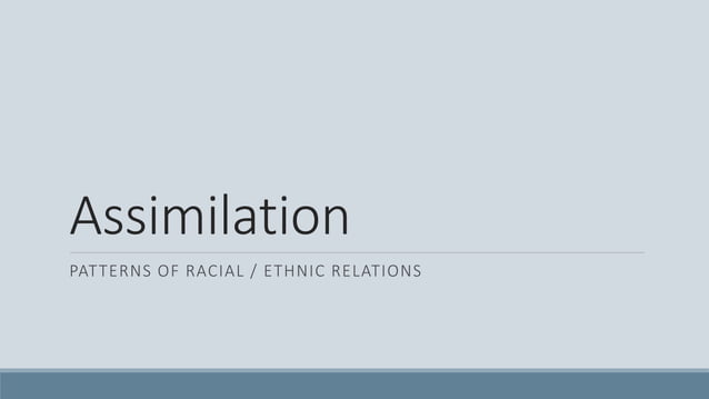 Assimilation | PPTX | Debated Sensitive Social Issues | Sensitive Topics