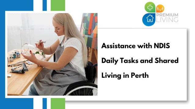 Assistance with NDIS Daily Tasks and Shared Living in Perth | PPT