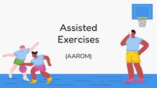 Assisted Exercises: Techniques, Indications, and Benefits | PPTX