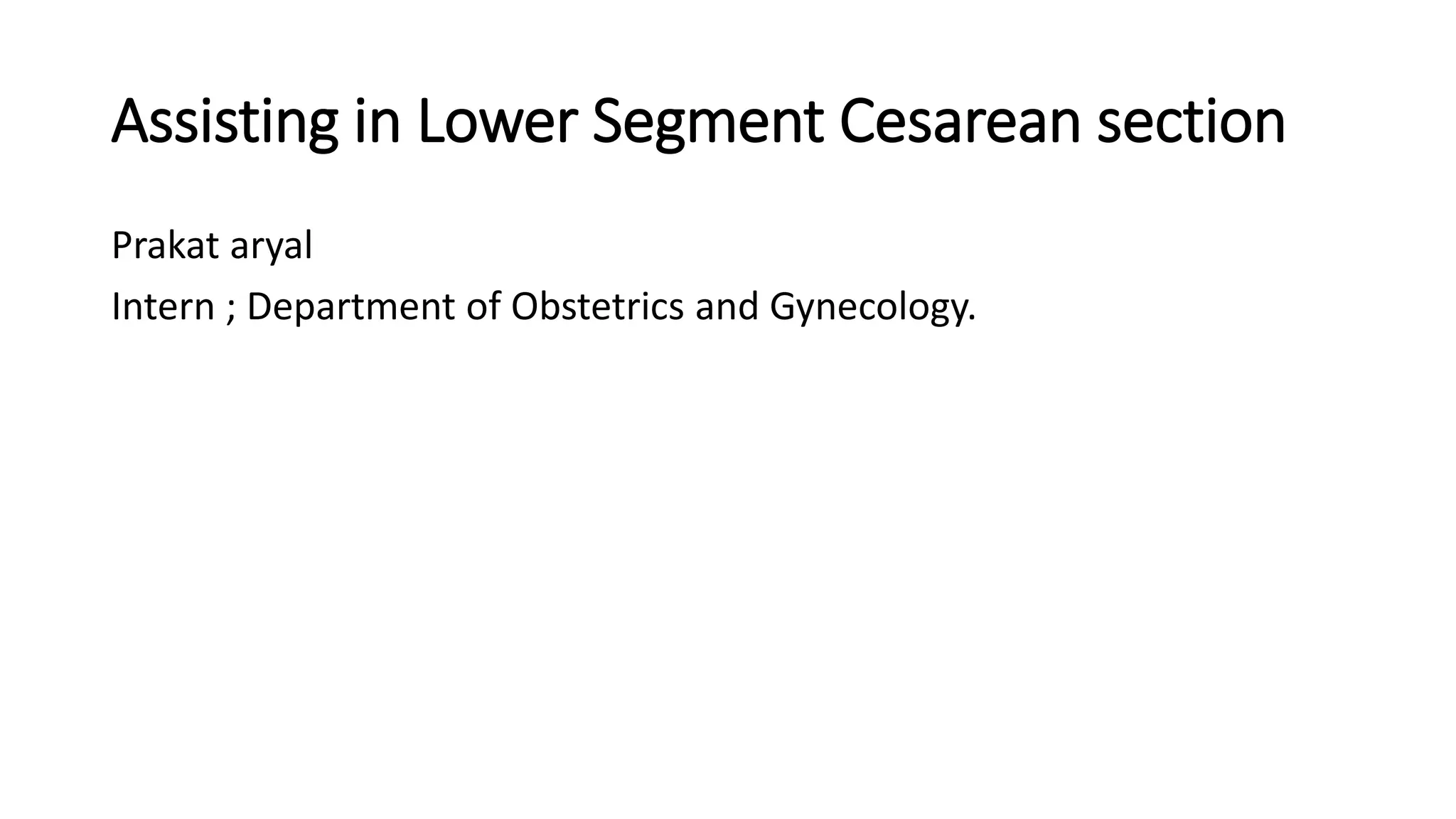 Assisting in lower segment cesarean section | PPTX