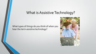 Assistive Technologies @ Your Library | PPT