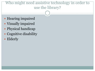 Assistive technology in libraries | PPTX