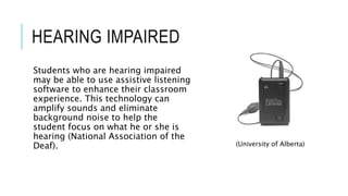 Assistive technology | PPTX | IT and Internet Support | Internet