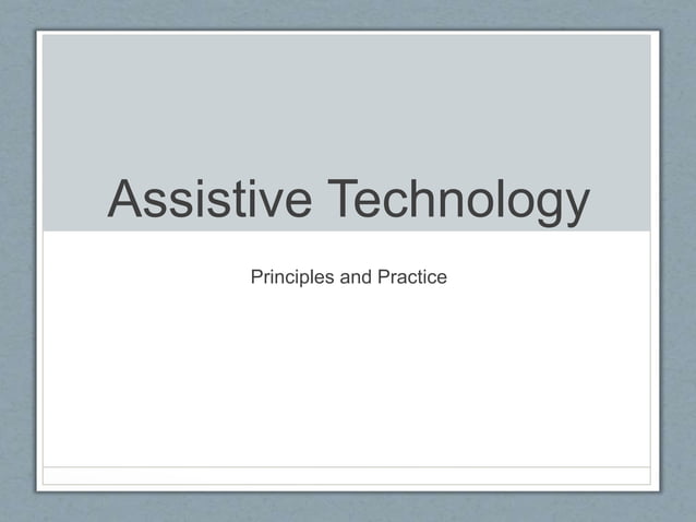 Assistive Technology "Principles and Practice" | PPTX