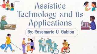 Assistive Technology and its Application by Rosemarie U. Gabion | PPTX