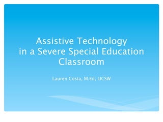 Assistive technology in a severe special education classroom ...