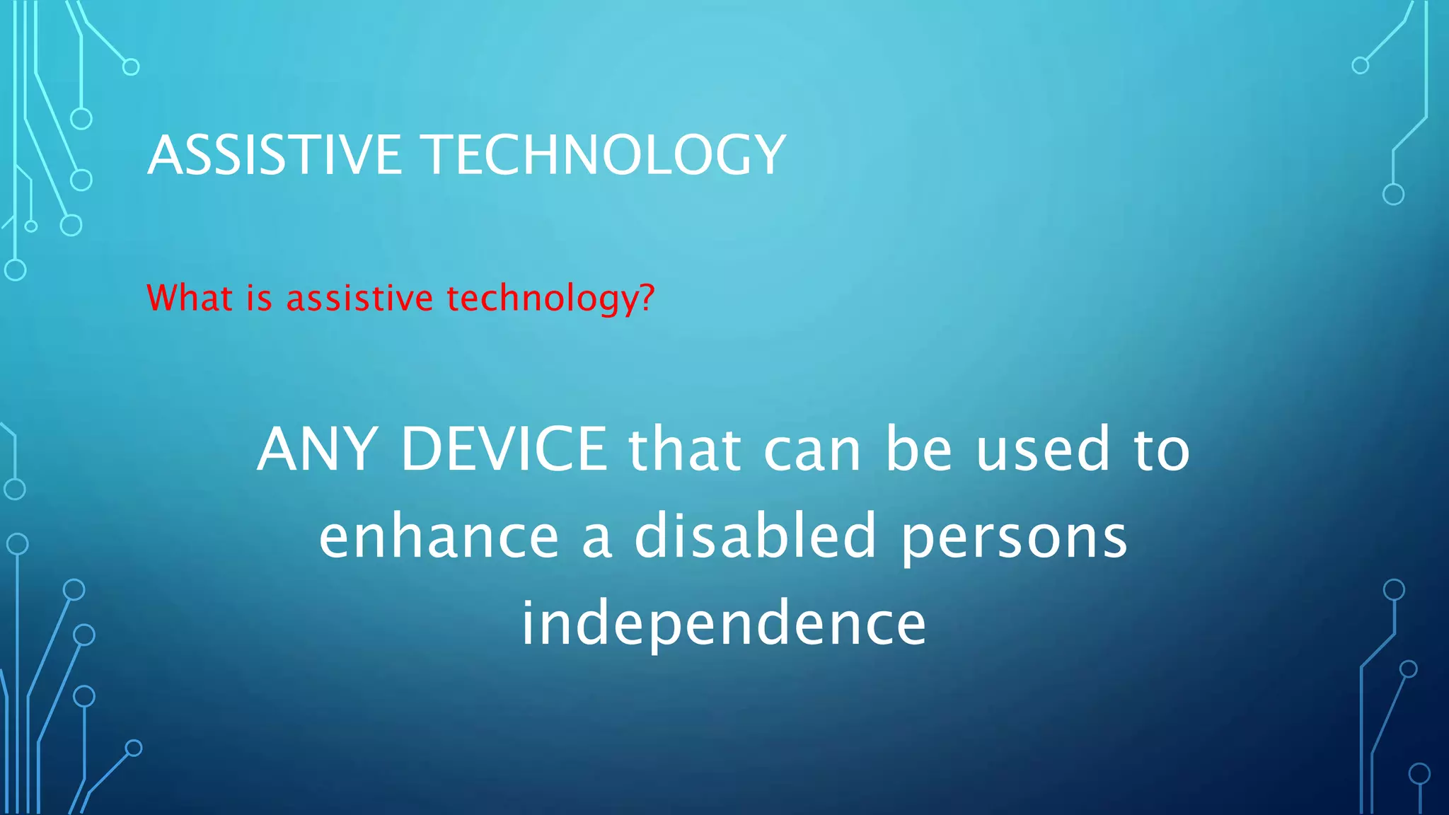 Assistive technology powerpoint fall 19 | PPTX