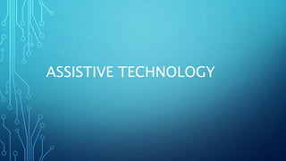 Assistive technology powerpoint fall 19 | PPT