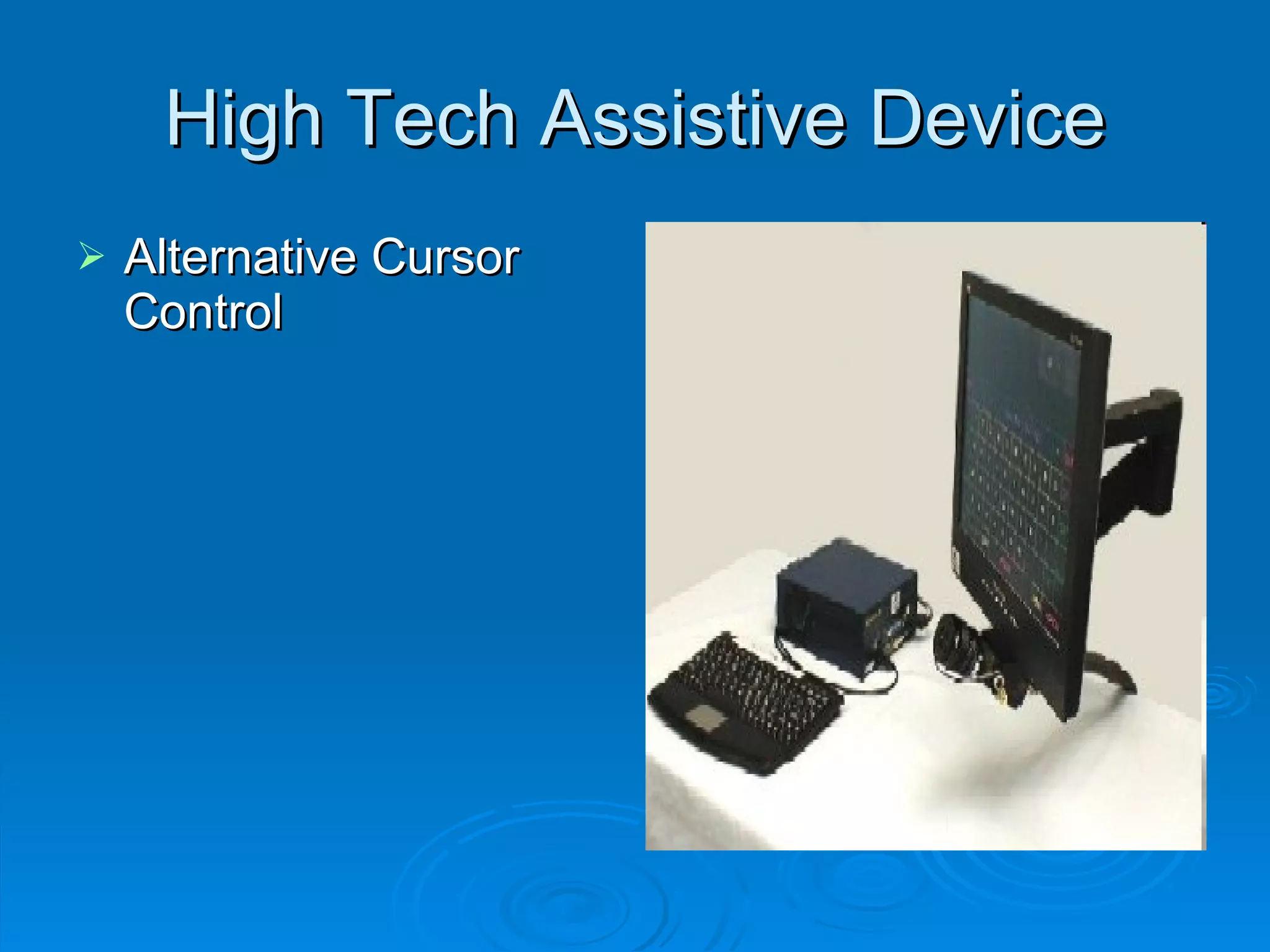 Assistive Tech-Intro, Definitions and Descriptions of Various Types of Assistive Technologies | PPT
