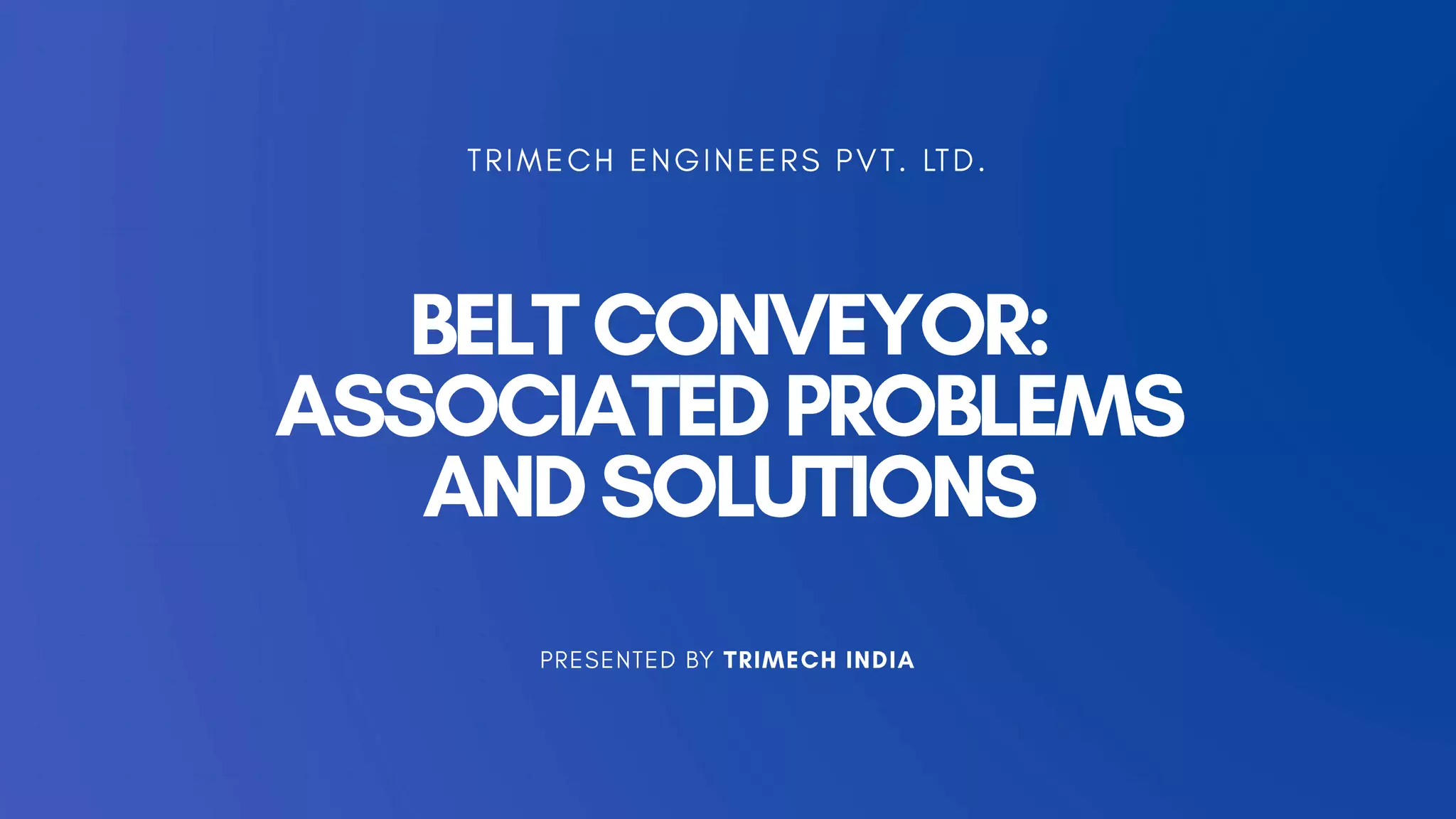 Belt Conveyor: Associated Problems and Solutions | PPTX