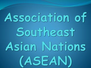 Association of southeast asian nations (asean) | PPTX
