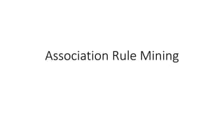 Association rule mining | PPTX