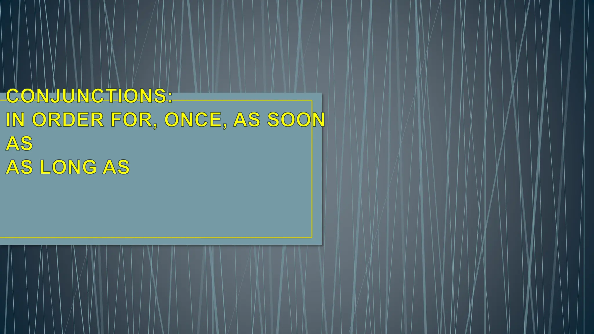 as soon as , as long as, once, in order for conjuncions.pptx