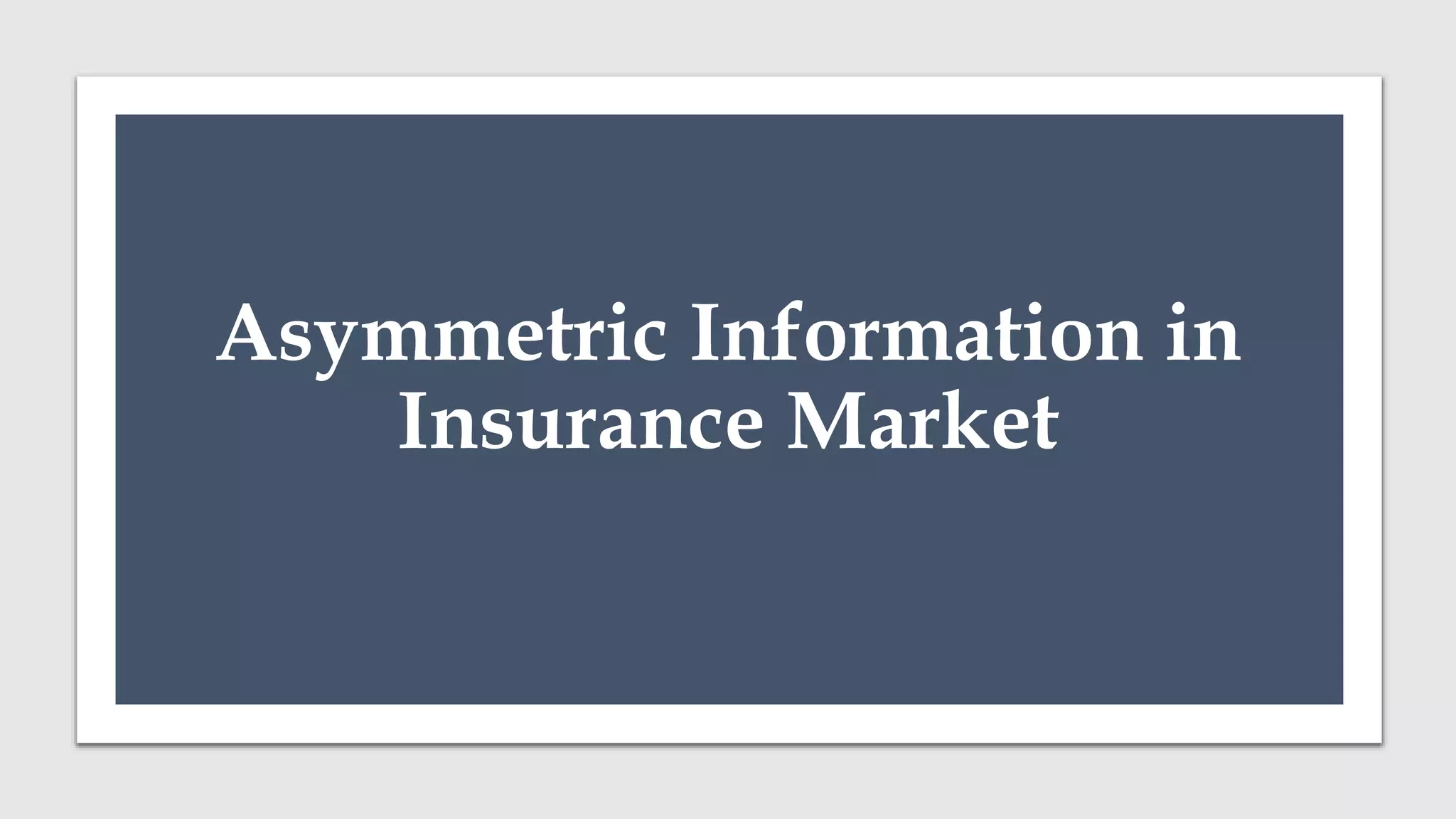 Asymmetric information in insurance market | PPTX
