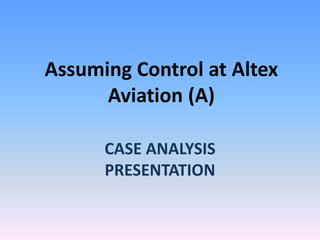 Assuming Control at Altex Aviation (A).pptx