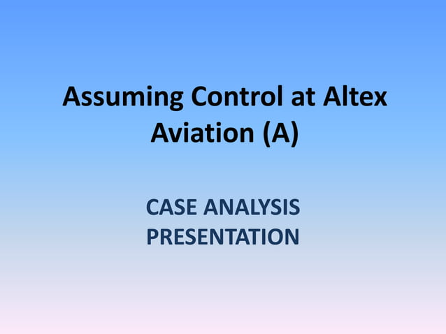 Assuming Control at Altex Aviation (A).pptx