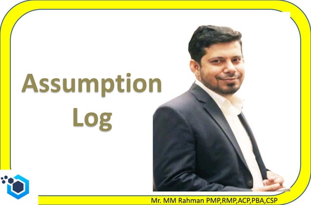 Presentation on assumption log in Project Management by MM Rahman | PPT