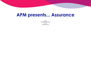 APM Presents - Friend or enemy? Understand the basics of assurance ...