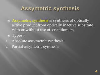 Assymetric synthesis or stereoselective synthesis | PPTX