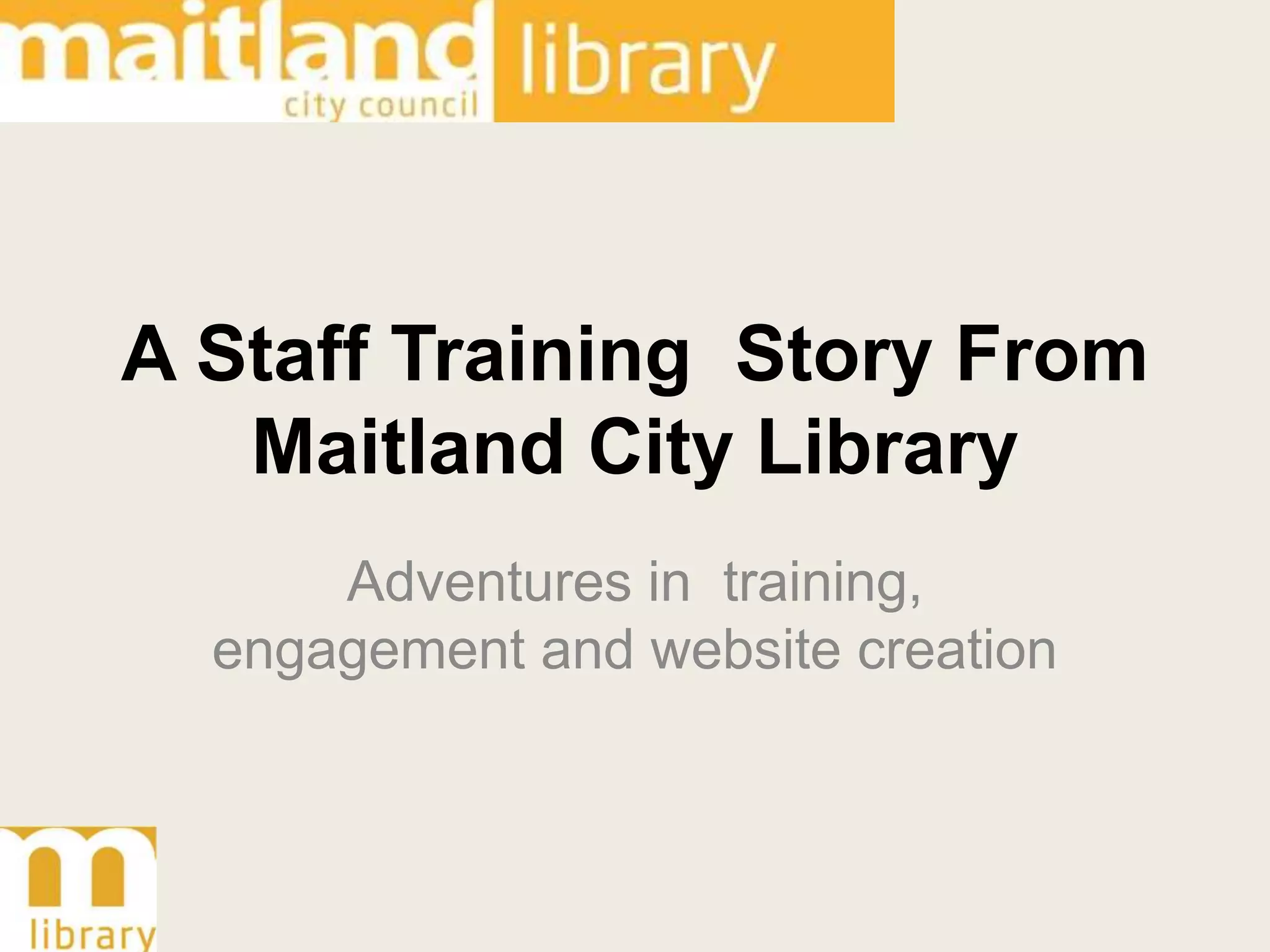 A staff training story from Maitland City Library by Peter Woodley | PPT