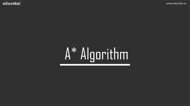 A star algorithm | A* Algorithm in Artificial Intelligence | Edureka | PDF