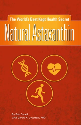 Astaxanthin The world's best kept health secret Natural astaxanthin.pdf