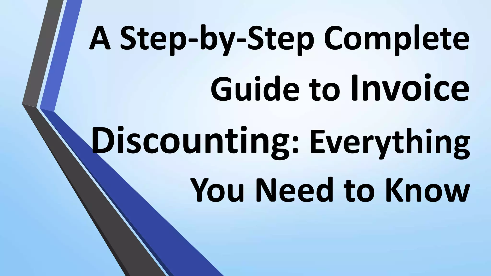 A Step-by-Step Complete Guide to Invoice Discounting: Everything You ...