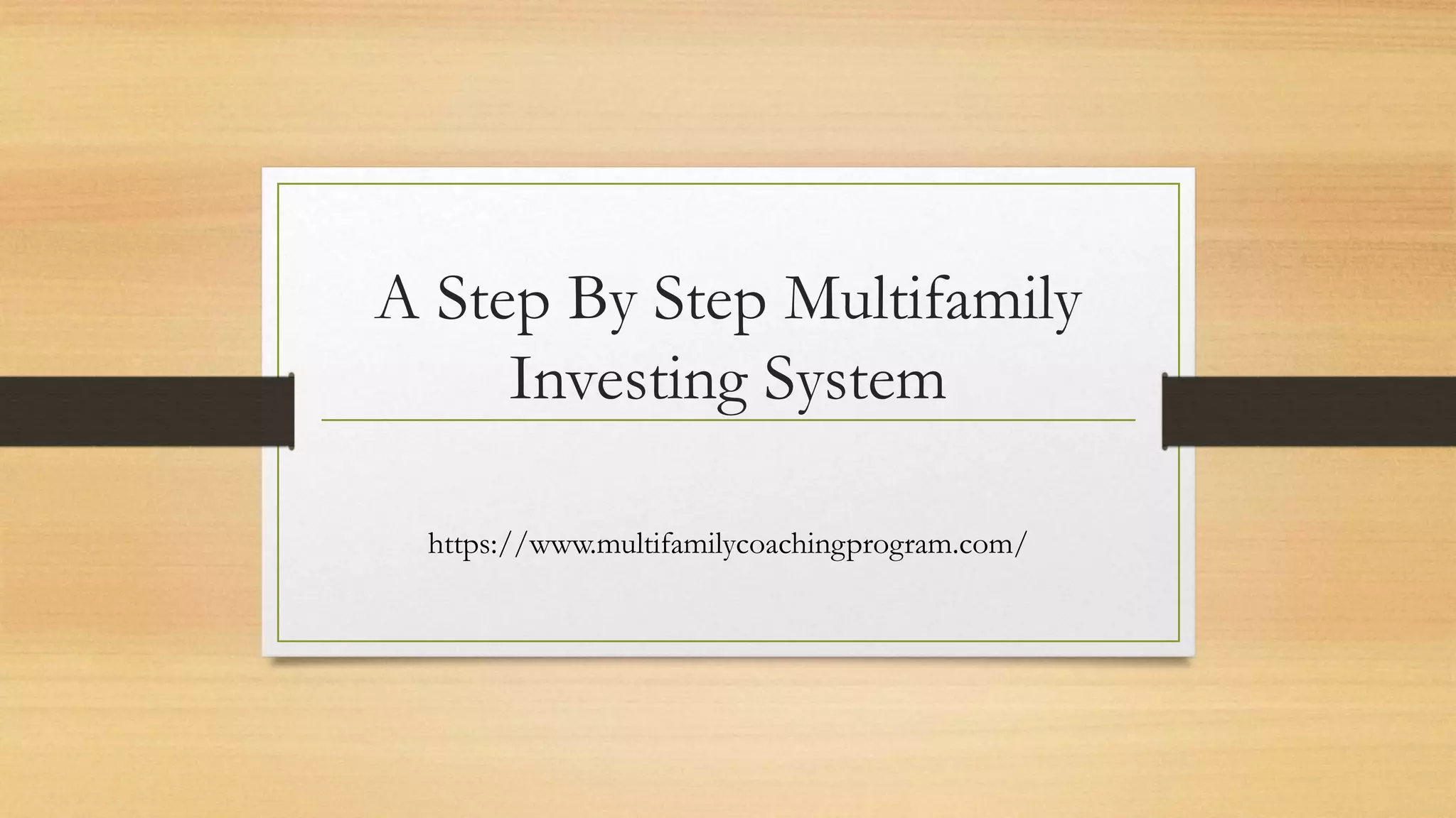 A step by step multifamily investing system | PPTX
