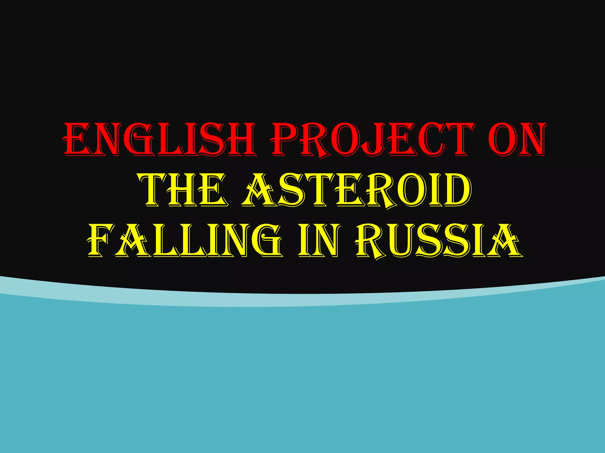 Asteriod fall in russia | PPT