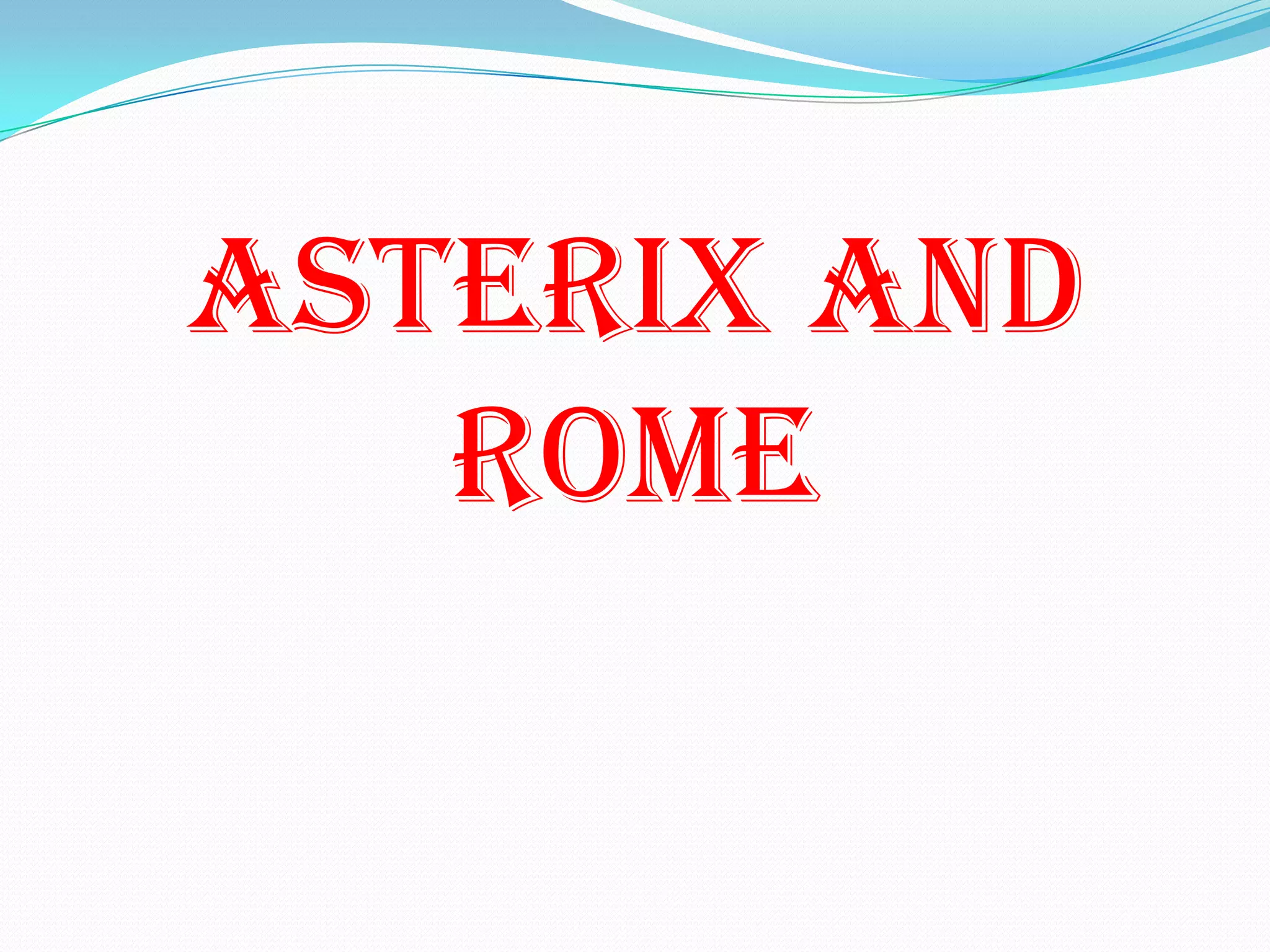 Asterix and rome | PPTX