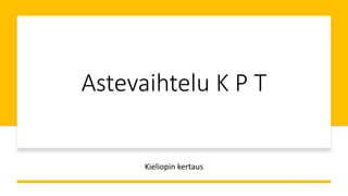 Astevaihtelu KPT | PPT