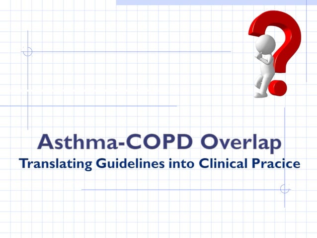 Asthma-COPD Overlap Translating Guidelines into Clinical Pracice ...