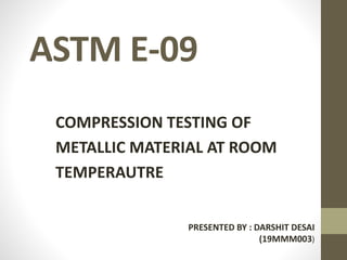 AMERICAN SOCIETY OF TESTING METALS (ASTM) E09 | PPTX