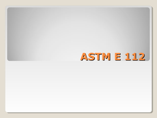 ASTM E 112 GRAIN SIZE MEASURING METHODS full standard, mecanical | PPS ...