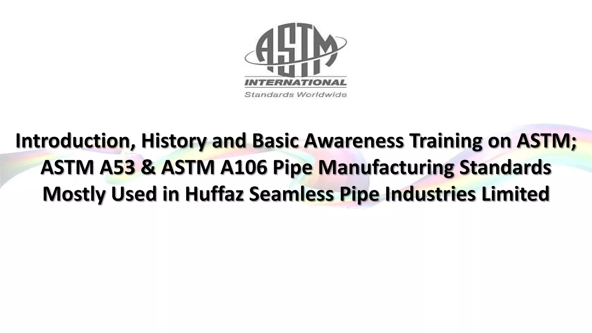 ASTM International's Introduction, Histroy of development and ASTM A-53 ...
