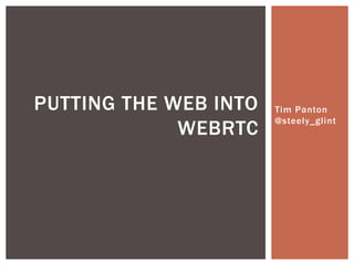 Putting the 'web' into webRTC | PPT