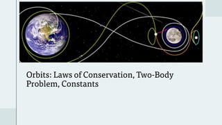 Astronautics - Lecture 7 - Orbits - Laws of Conservation, Two Body ...
