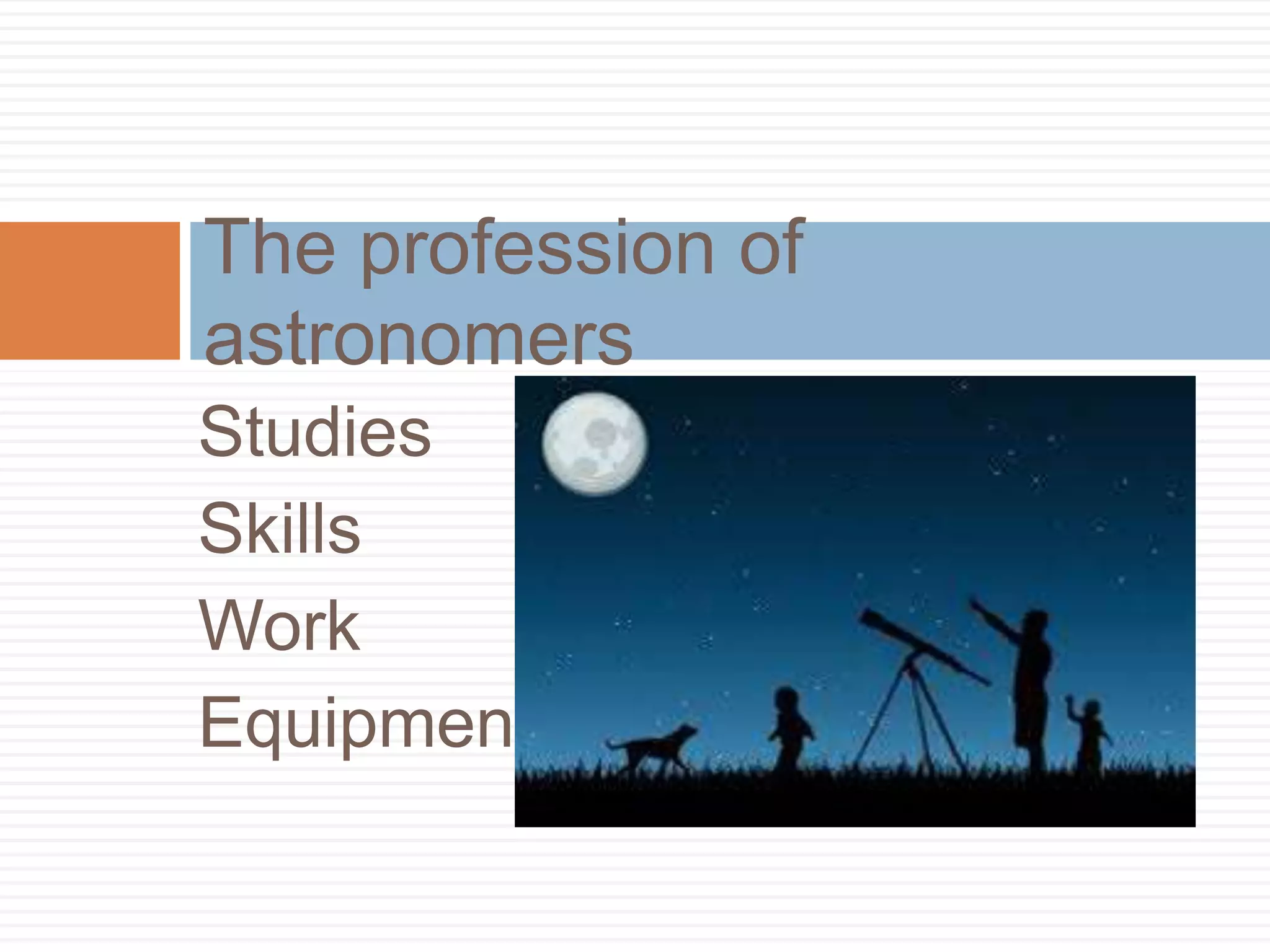 The profession of Astronomers | PPT