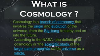 Cosmology and the universe reporting the history and event of the ...