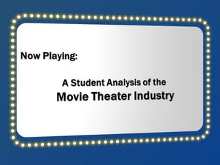 A Student Analysis of the Movie Theater Industry | PPT
