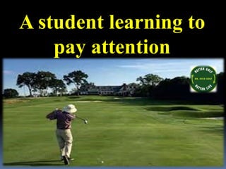 A student learning to pay attention.pptx