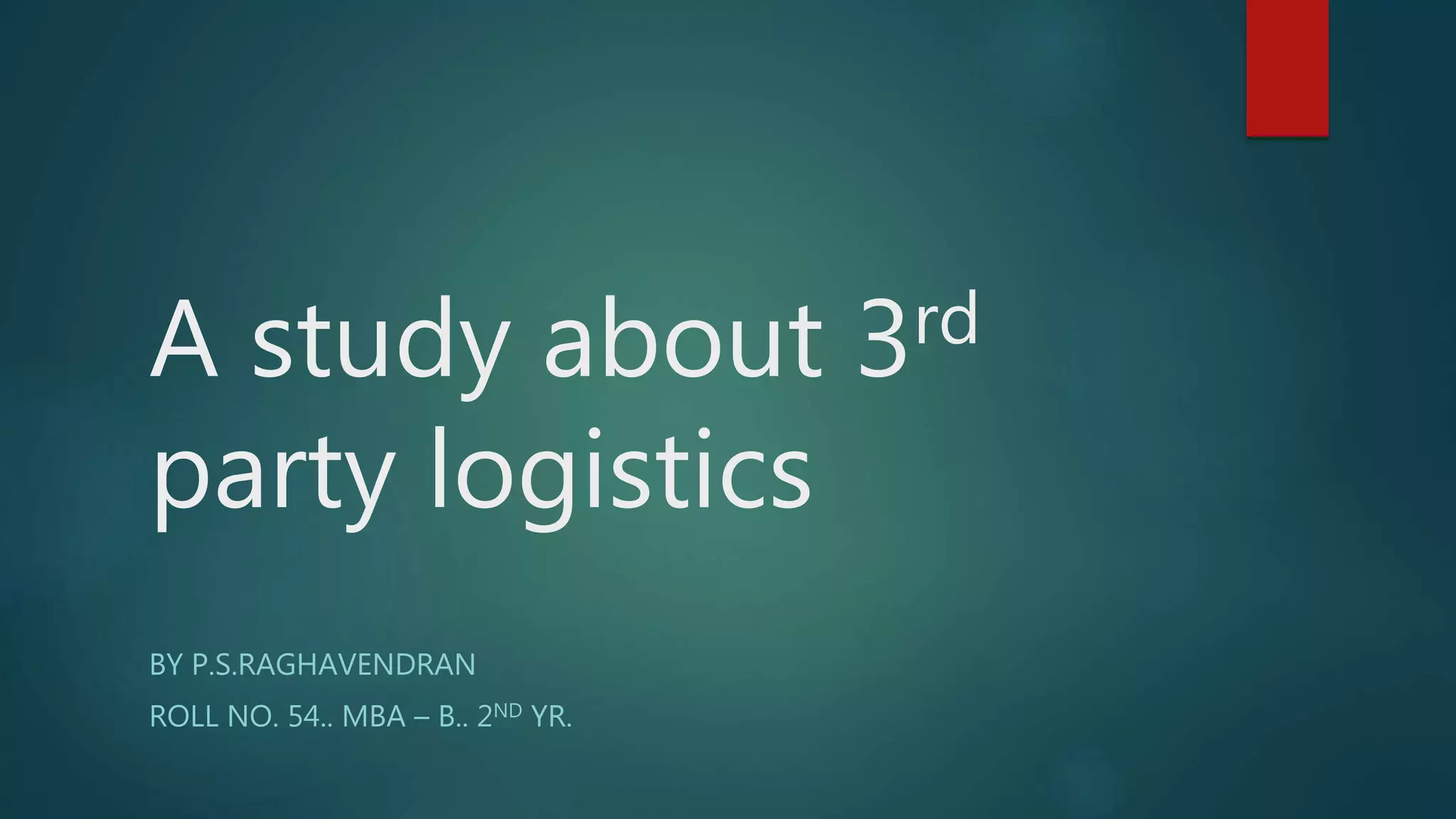 A study about 3rd party logistics | PPT