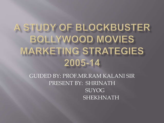 A Study of_Blockbuster_Bollywood_movies_marketing_strategies_ppt[1] | PPT