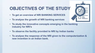A Study of NRI Banking Services in India | PPTX