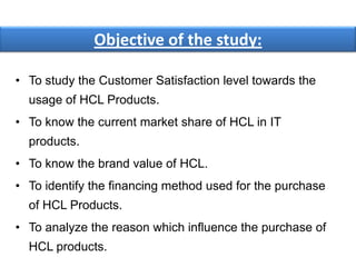 A study on consumer behavior HCL towards the uses of its products | PPT