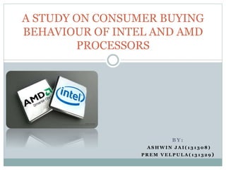 A study on consumer buying behaviour of intel and AMD processors | PPTX