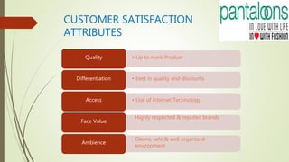 A study on customer satisfaction provided at pantaloons | PPTX