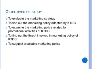 A study on internal perspective of marketing strategies implemented by KTDC | PPT